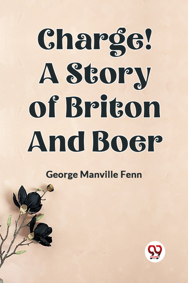 Buy Charge! A Story of Briton and Boer book by George Manville Fenn