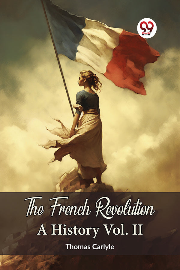 Buy The French Revolution A History Vol. II book by Thomas Carlyle