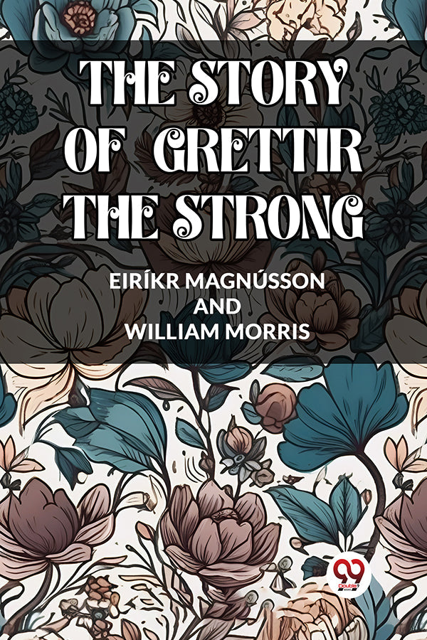 Buy THE STORY OF GRETTIR THE STRONG book by EIRIKR MAGNUSSON AND ...