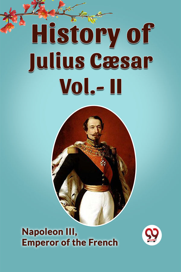 Buy History of Julius Caesar Vol.- II book by Napoleon III, Emperor of ...