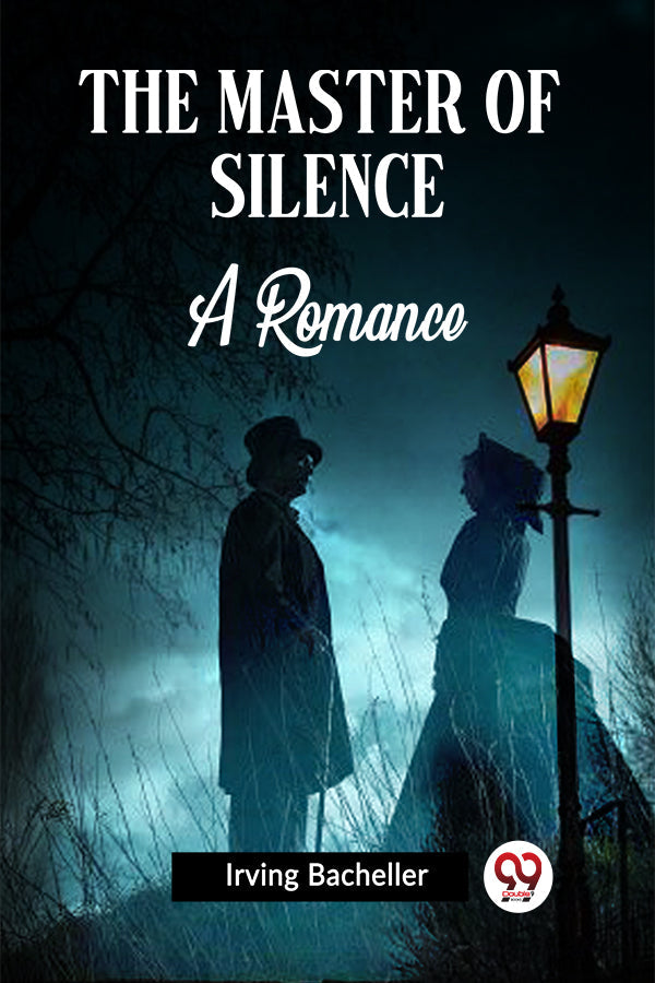 Buy The Master of Silence A Romance book by Irving Bacheller