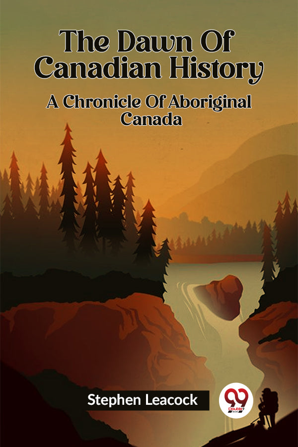 Buy THE DAWN OF CANADIAN HISTORY A Chronicle of Aboriginal Canada book ...