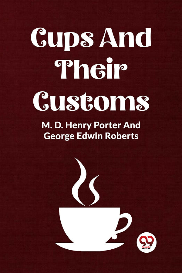 Buy CUPS AND THEIR CUSTOMS book by M. D. Henry Porter And George Edwin ...