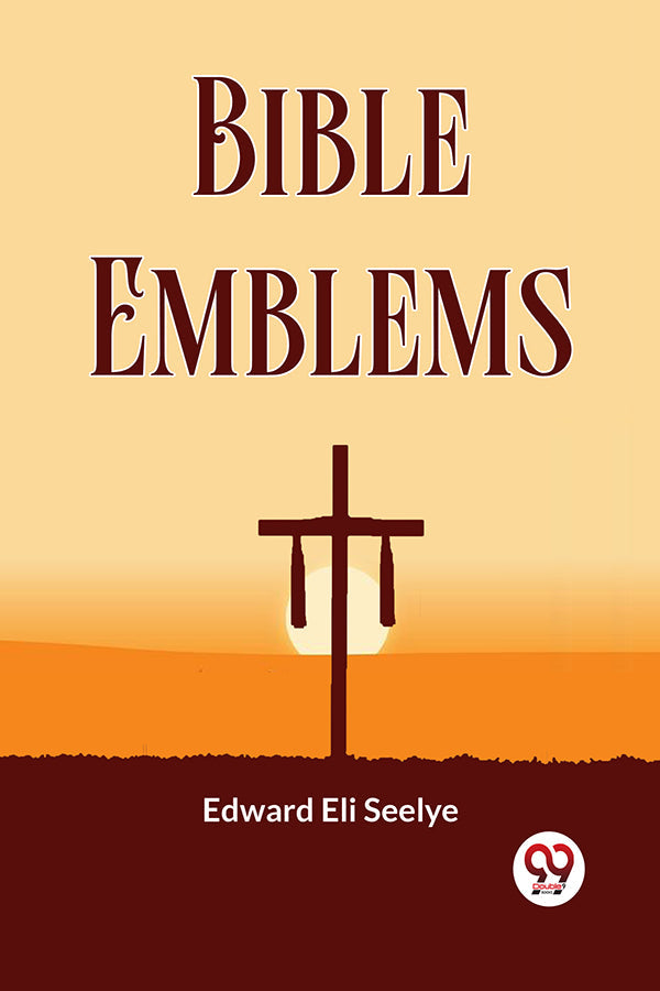 Buy BIBLE EMBLEMS book by Edward Eli Seelye - Double9 Books