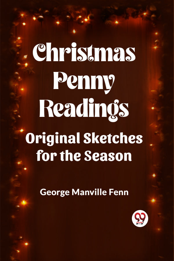 Buy Christmas Penny Readings Original Sketches for the Season book by ...