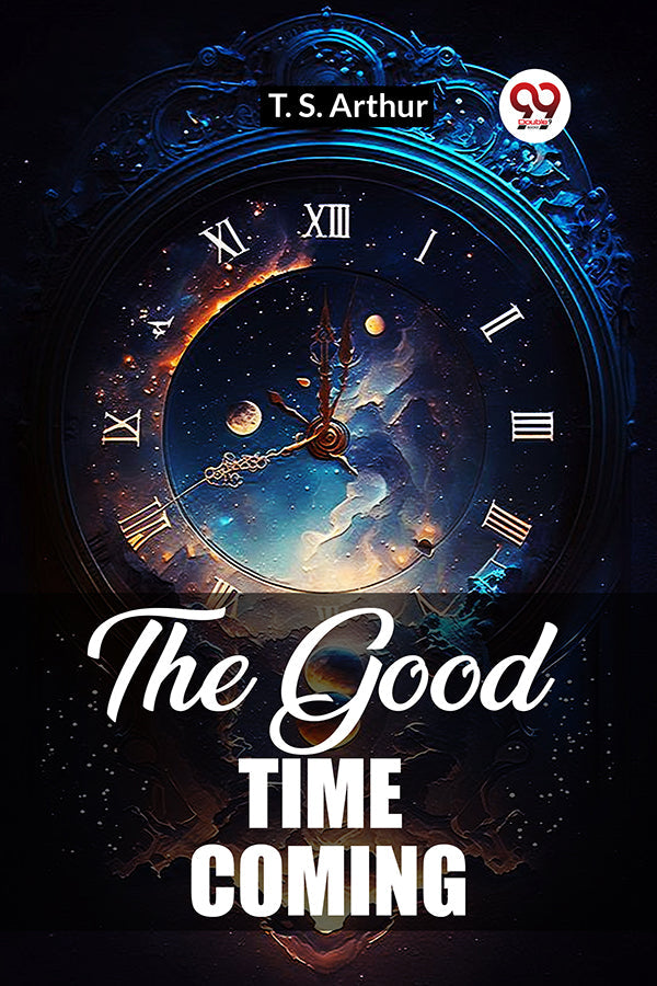 Buy The Good Time Coming book by T. S. Arthur