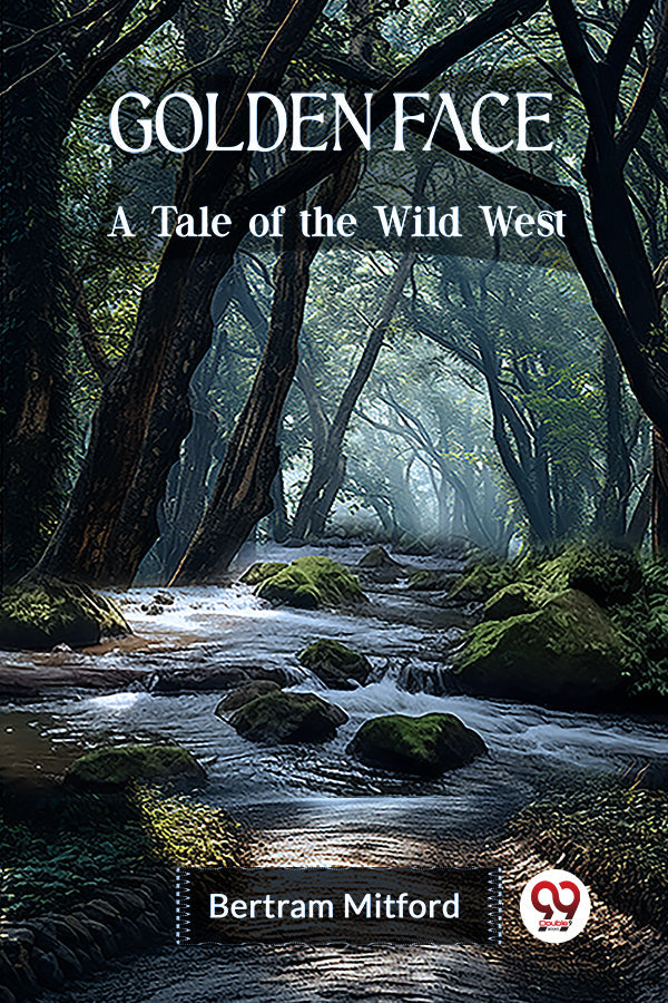 Buy Golden Face A Tale of the Wild West book by Bertram Mitford