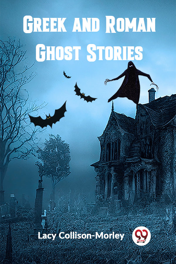 Buy Greek and Roman Ghost Stories book by Lacy Collison-Morley
