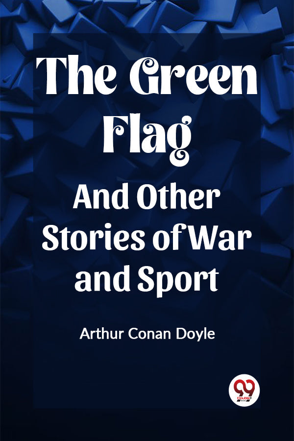Buy The Green Flag And Other Stories of War and Sport book by Arthur ...