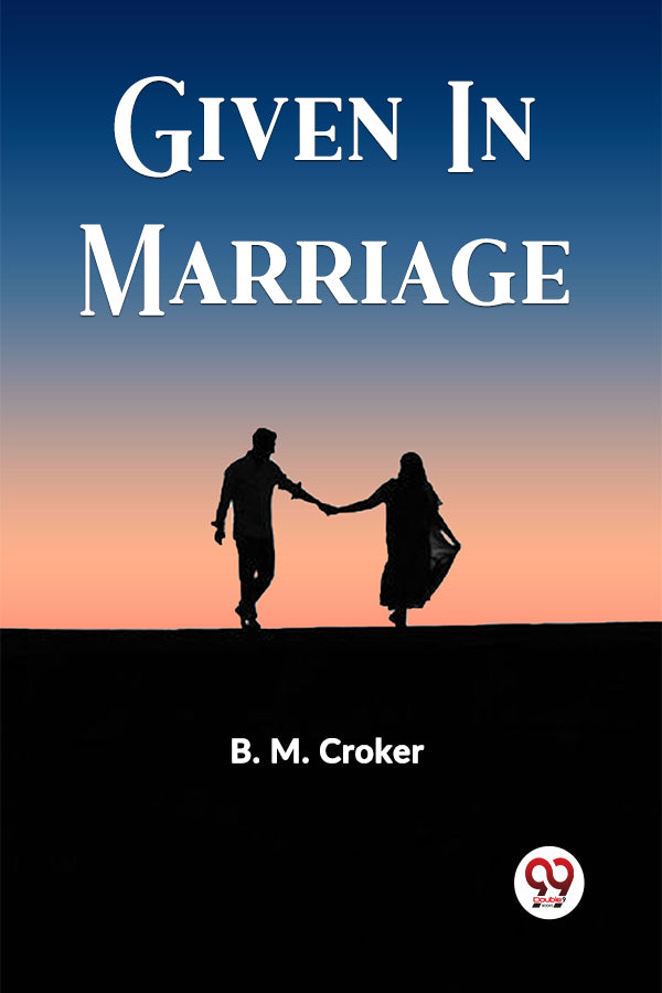 Buy Given In Marriage book by B. M. Croker - Double9 Books