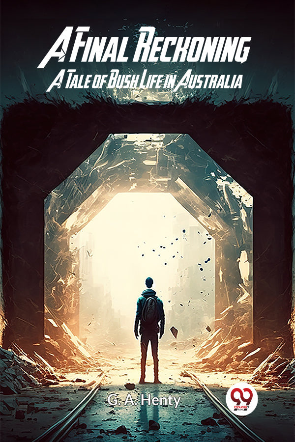 Buy A Final Reckoning A Tale of Bush Life in Australia book by G. A. Henty