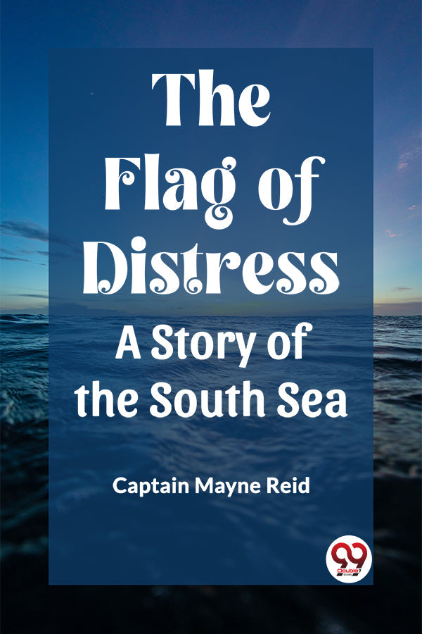 Buy The Flag of Distress A Story of the South Sea book by Captain Mayne ...