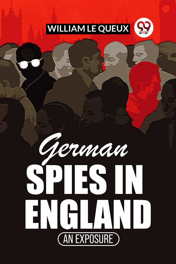 Buy German Spies In England An Exposure book by William Le Queux