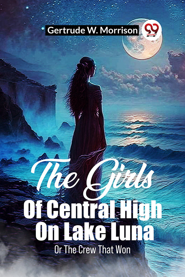 Buy The Girls Of Central High On Lake Luna Or The Crew That Won book by ...