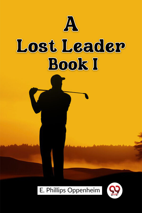 Buy A Lost Leader Book I book by E. Phillips Oppenheim