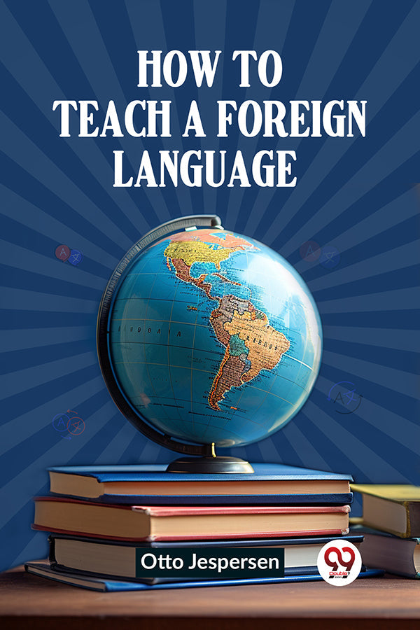 Buy How to Teach a Foreign Language book by Otto Jespersen