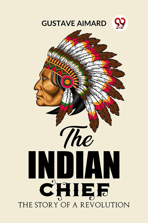 Buy The Indian Chief The Story of a Revolution book by Gustave Aimard