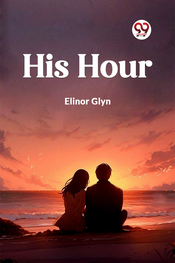 Buy His Hour book online by Elinor Glyn - Double9 Books
