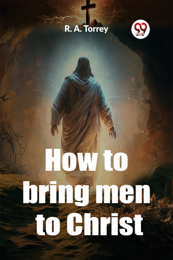 Buy How to bring men to Christ book by R. A. Torrey