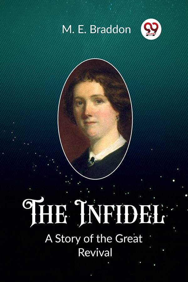 Buy The Infidel A Story of the Great Revival book by M. E. Braddon