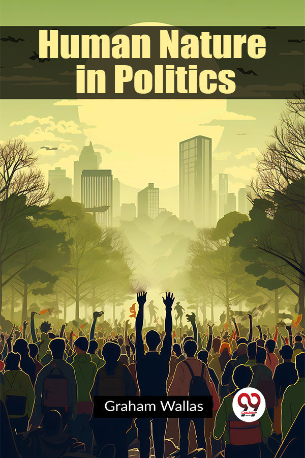 Buy Human Nature in Politics book by Graham Wallas
