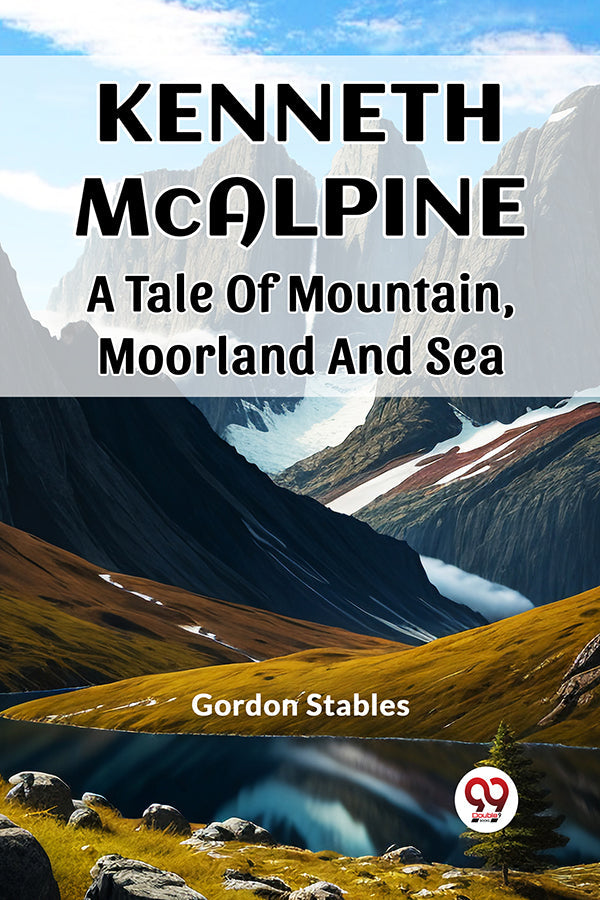 Buy Kenneth McAlpine A Tale Of Mountain, Moorland And Sea book by ...