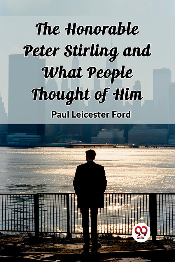 Buy The Honorable Peter Stirling and What People Thought of Him book by ...