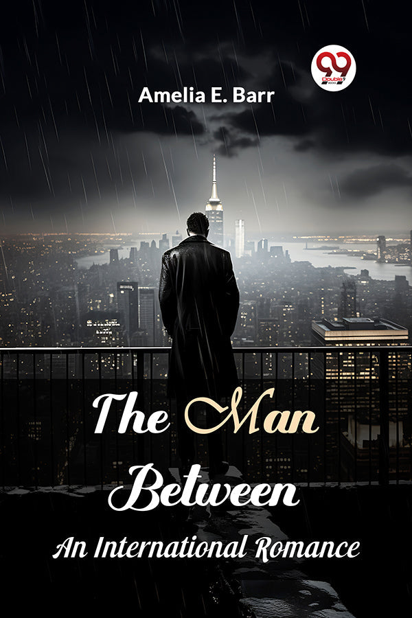 Buy The Man Between An International Romance book by Amelia E. Barr