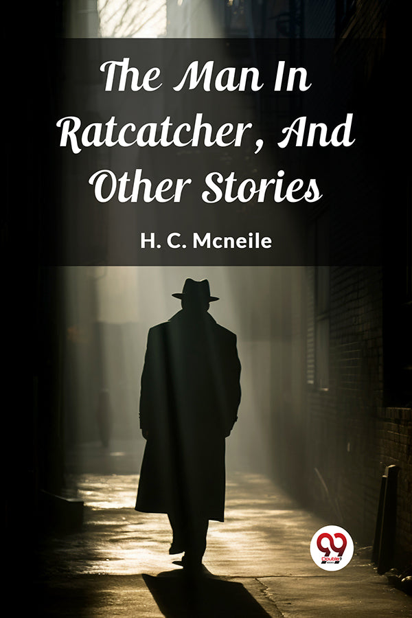 Buy The Man In Ratcatcher, And Other Stories book by H. C. Mcneile