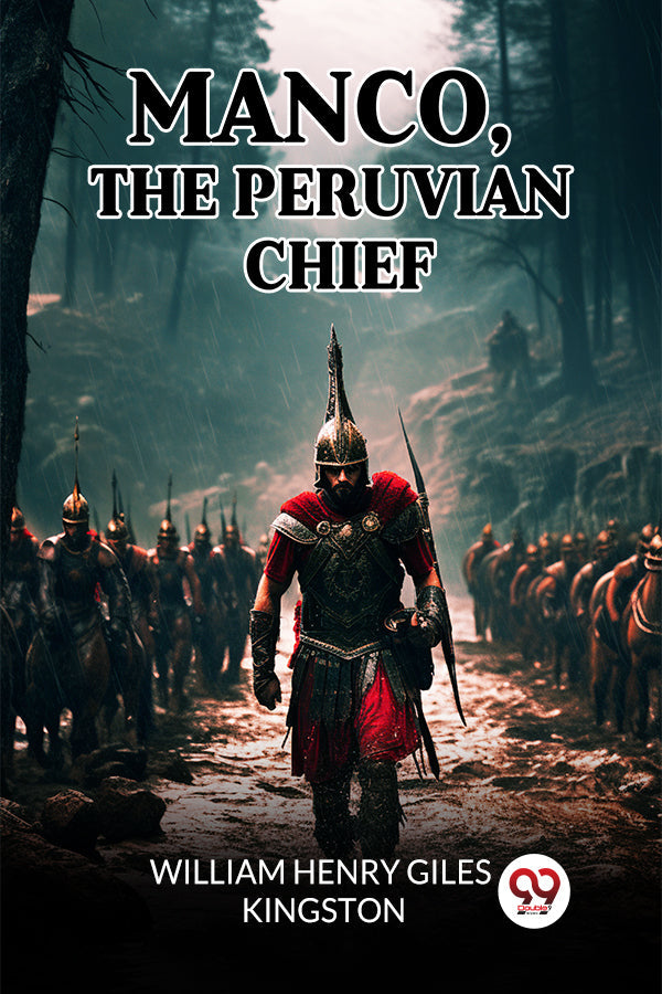 Buy Manco, The Peruvian Chief book by William Henry Giles Kingston