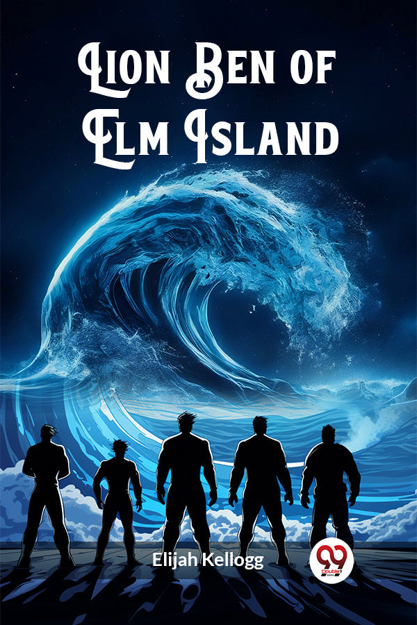 Buy Lion Ben of Elm Island book by Elijah Kellogg