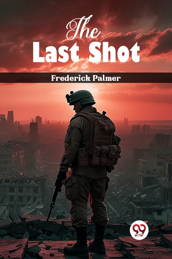 Buy The Last Shot book by Frederick Palmer - Double9 Books