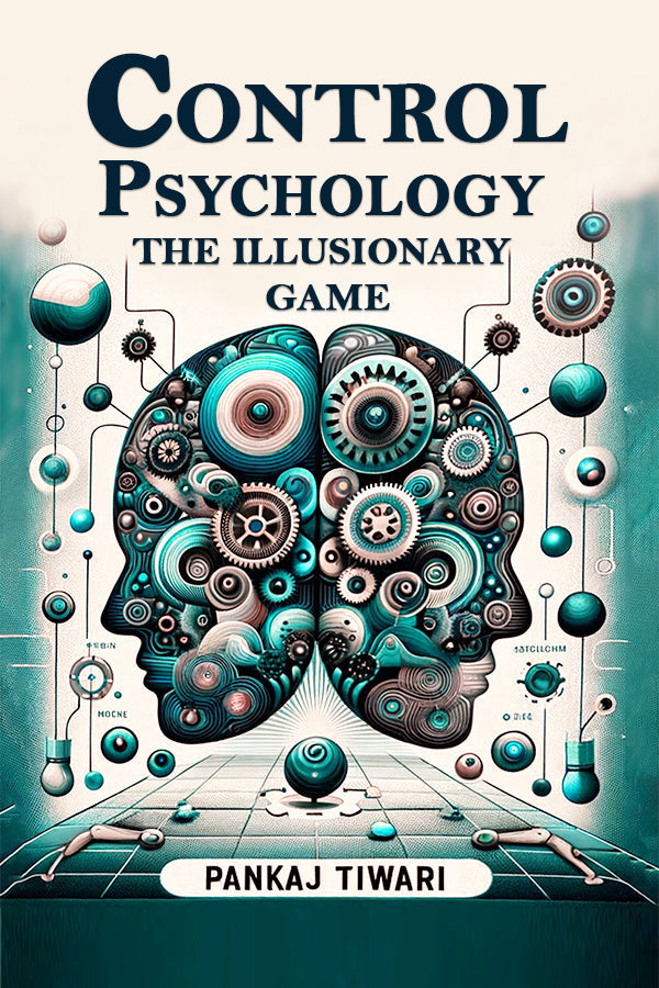 Buy Control Psychology The Illusionary Game book by Pankaj Tiwari