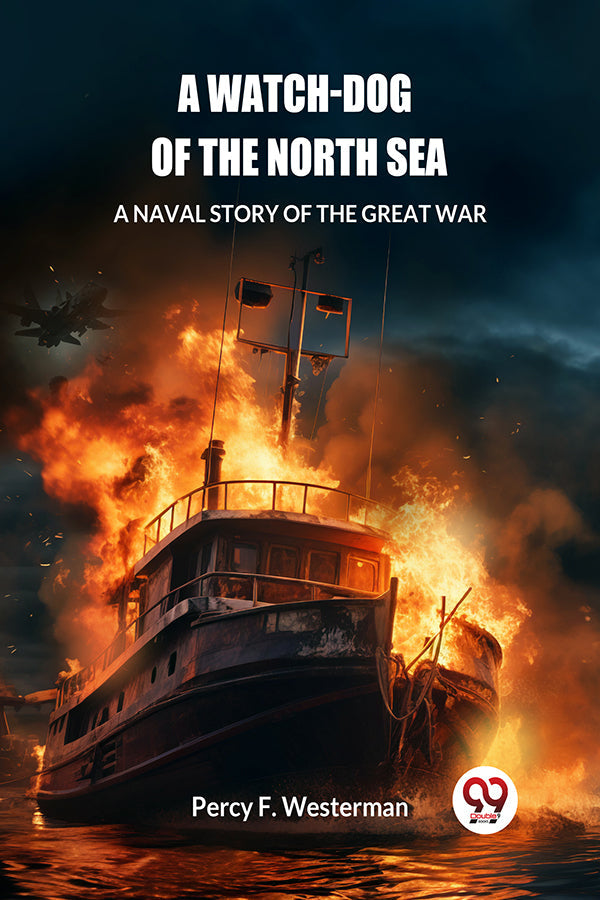 Buy A Watch-dog of the North Sea A Naval Story of the Great War book by ...