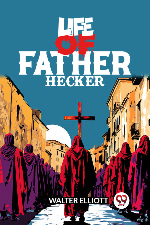 Buy Life of Father Hecker book by Walter Elliott