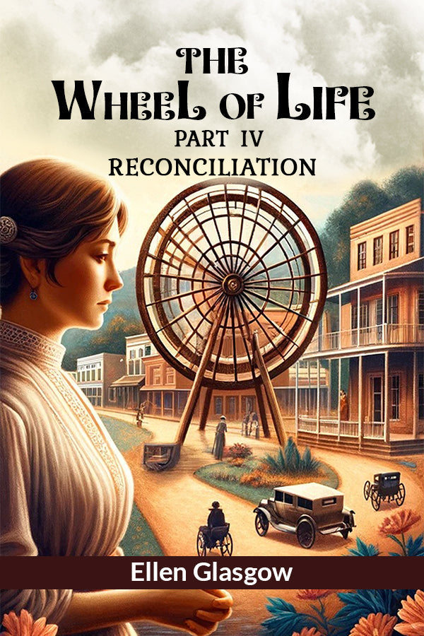 Buy The Wheel Of Life Part IV Reconciliation book by Ellen Glasgow