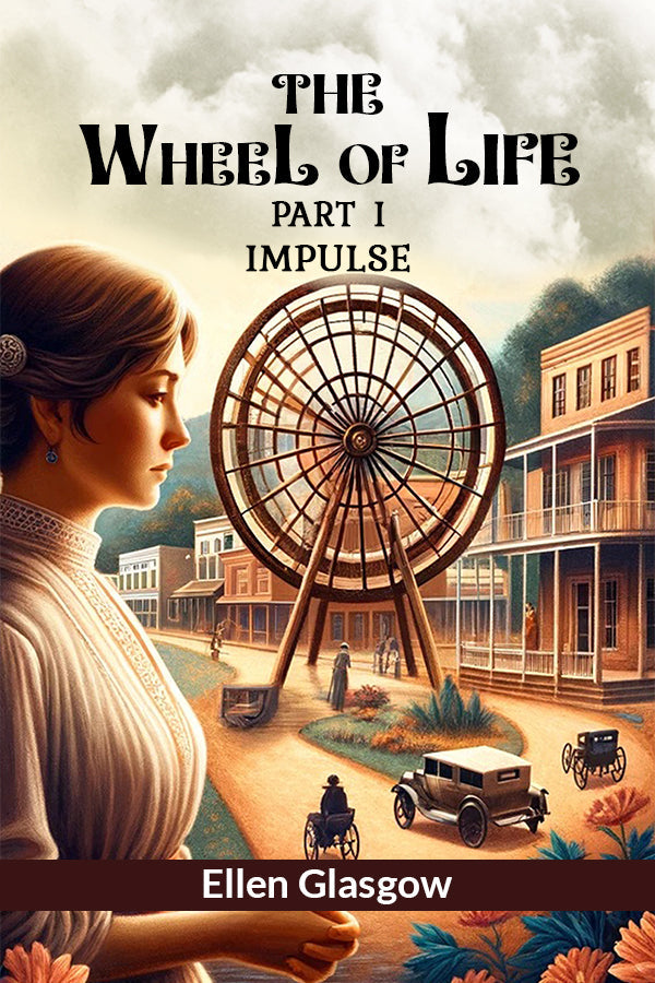 Buy The Wheel Of Life Part I Impulse book by Ellen Glasgow
