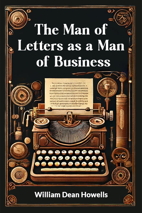 Buy The Man of Letters as a Man of Business book by William Dean Howells