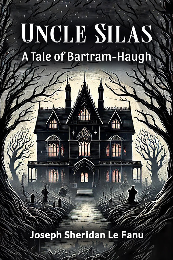 Buy Uncle Silas A Tale of Bartram-Haugh Book by Joseph Sheridan Le Fanu