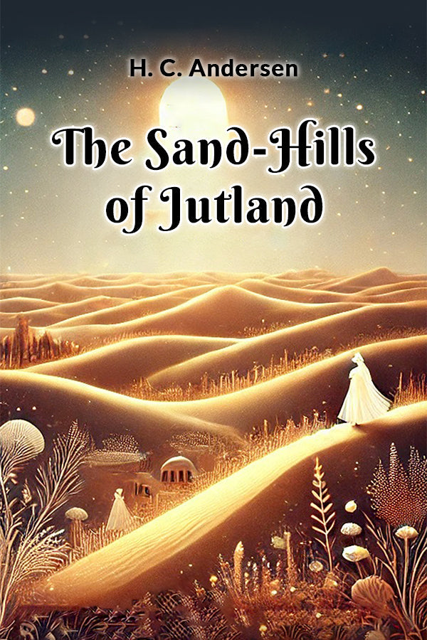 Buy The Sand-Hills of Jutland Book by H. C. Andersen