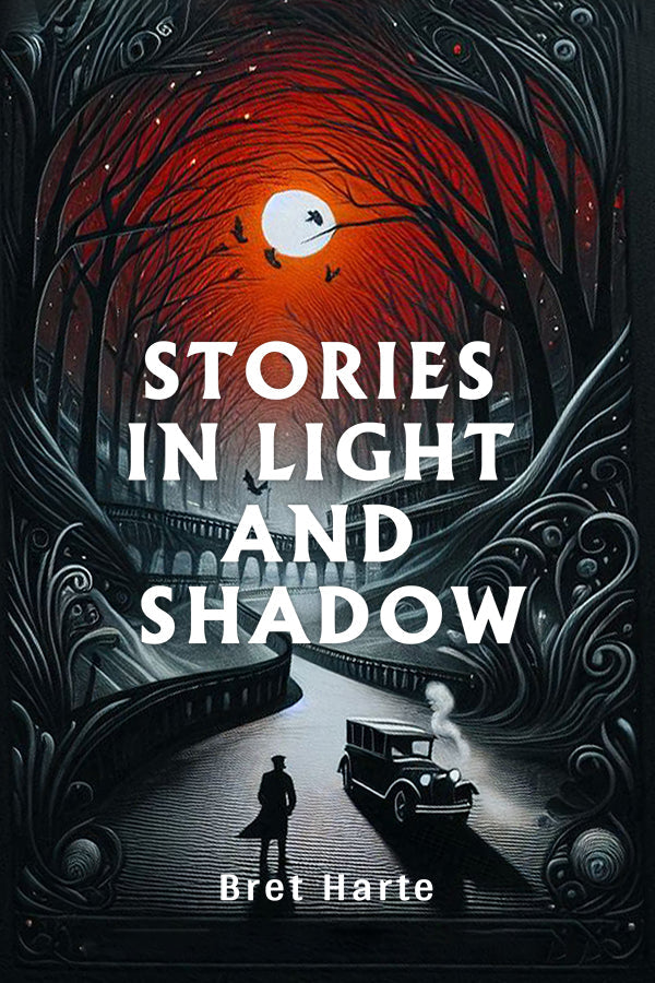 Stories in Light and Shadow Book by Bret Harte - Double9 Books