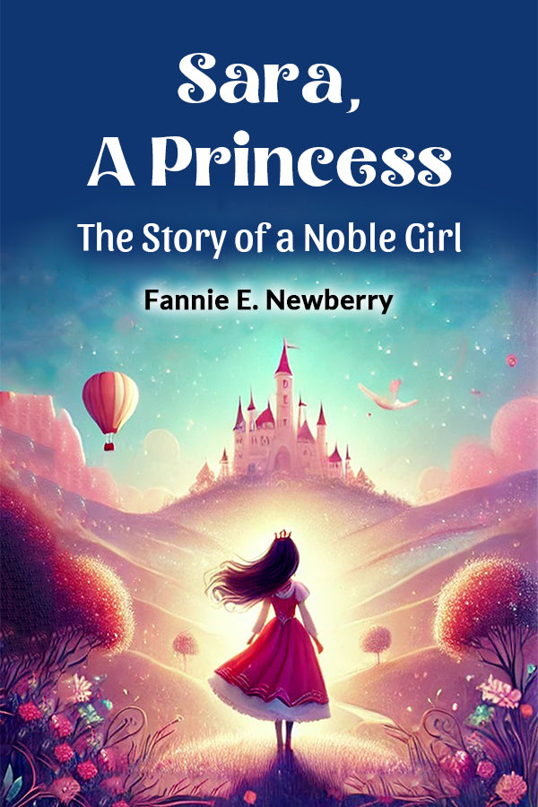 Buy Sara, a Princess The Story of a Noble Girl Book by Fannie E. Newberry