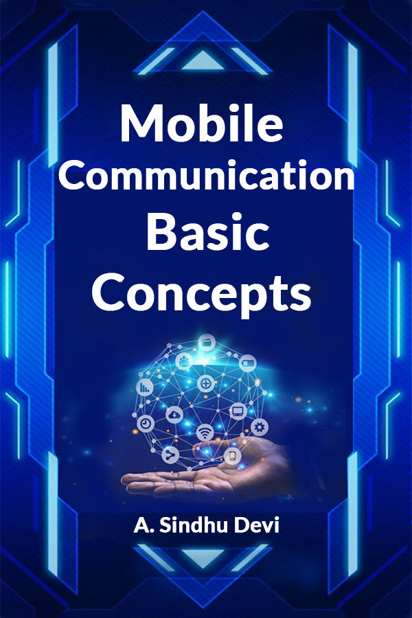 Buy Mobile Communication Basic Concepts Book by A. Sindhu Devi