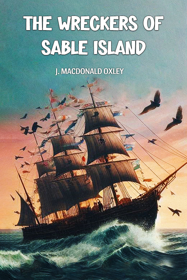 Buy J. Macdonald OxleyBook By The Wreckers of Sable Island Double9 Books