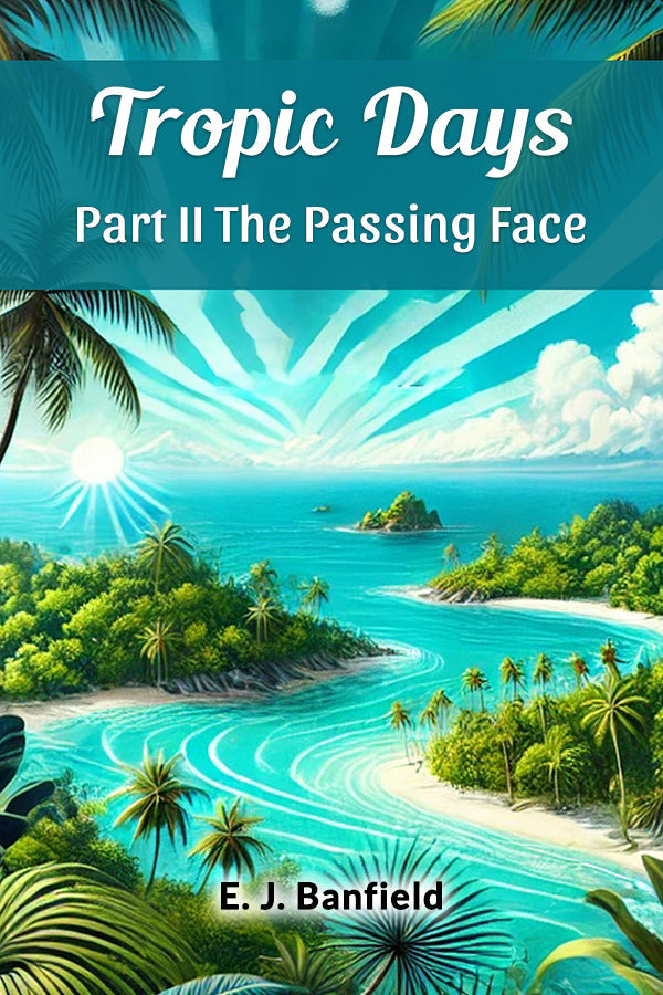 Buy E. J. BanfieldBook By Tropic Days Part II The Passing FaceDouble9 Books
