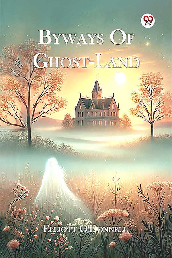 Buy Byways Of Ghost-Land Book by Elliott O'Donnell - Double9 Books