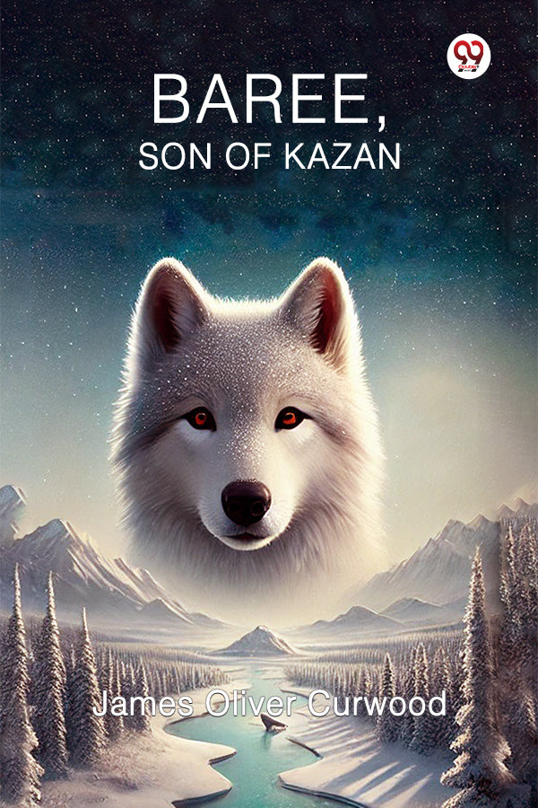 Buy Baree, Son of Kazan Book by James Oliver Curwood