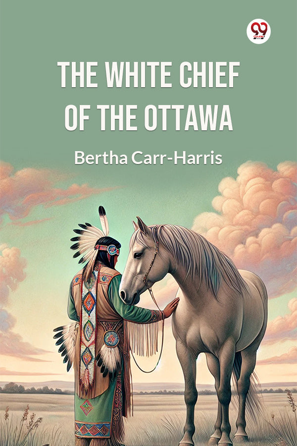 Buy The White Chief of the Ottawa Book by Bertha Carr-Harris