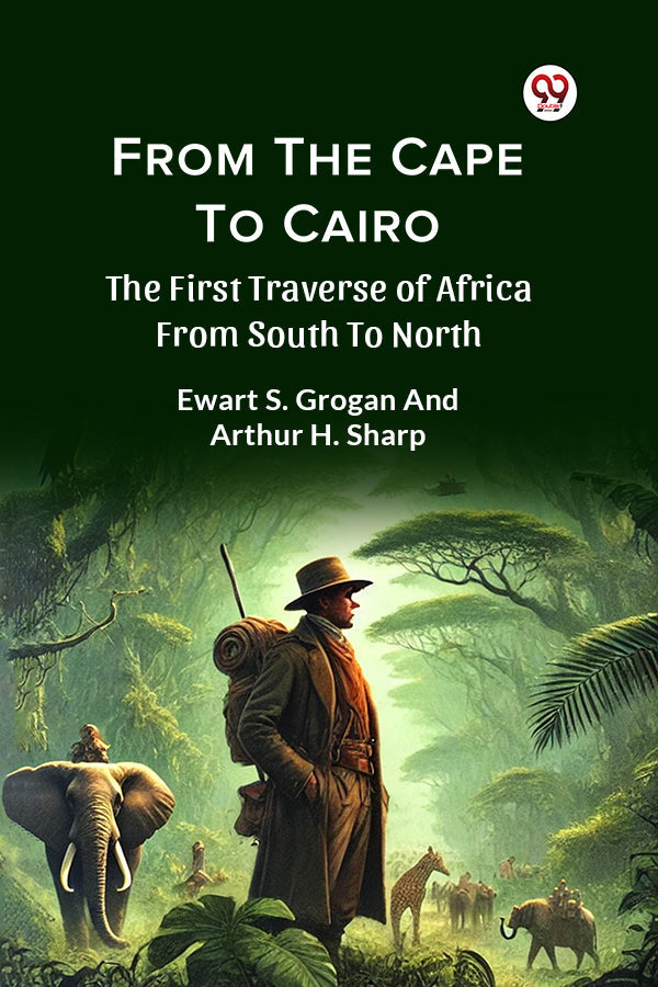 Buy From The Cape To Cairo The First Traverse Of Africa From South To ...
