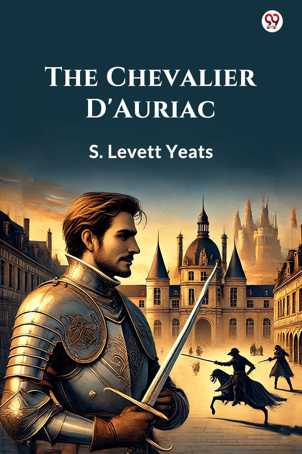 Buy The Chevalier D'Auriac Book by S. Levett Yeats at Price